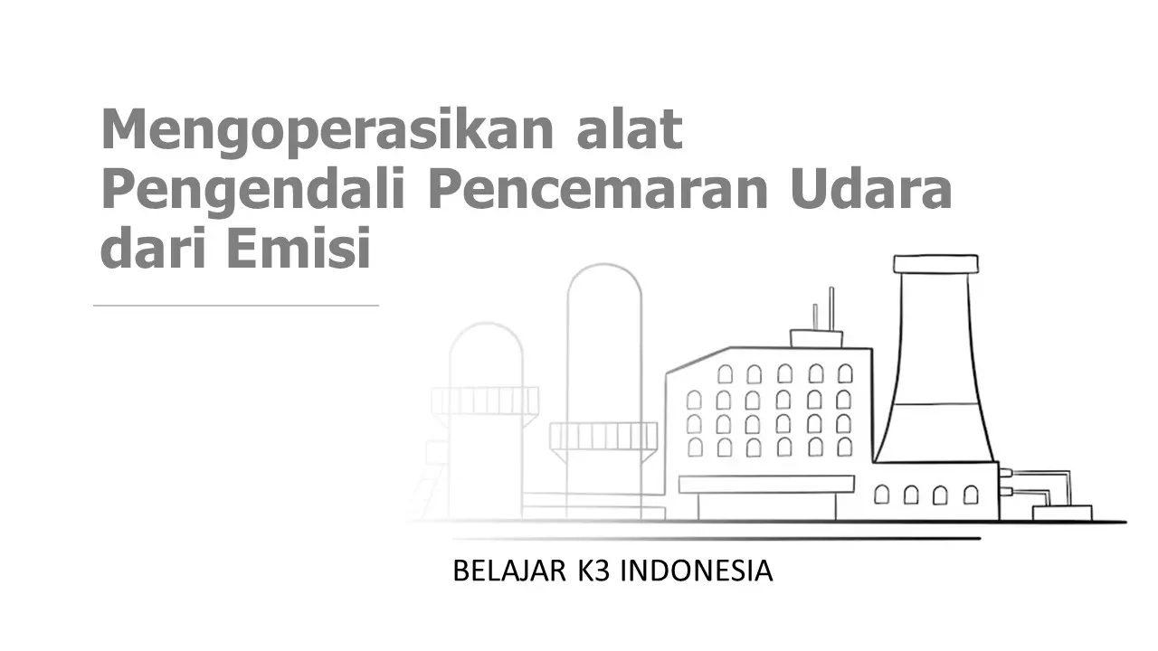 Mengoperasikan alat Pengendali Pencemaran Udara dari Emisi