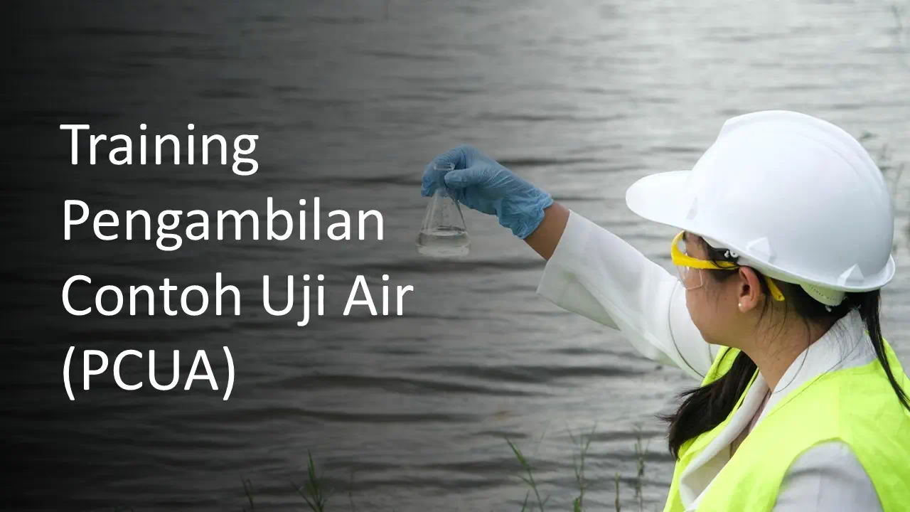 Training Pengambilan Contoh Uji Air Bersertifikat BNSP